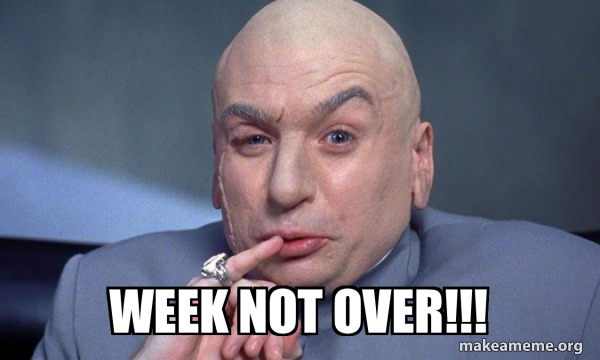 week not over!!! - You Complete Me Meme Generator