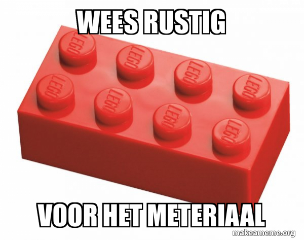 wees rustig voor het meteriaal - Lego meme Meme Generator