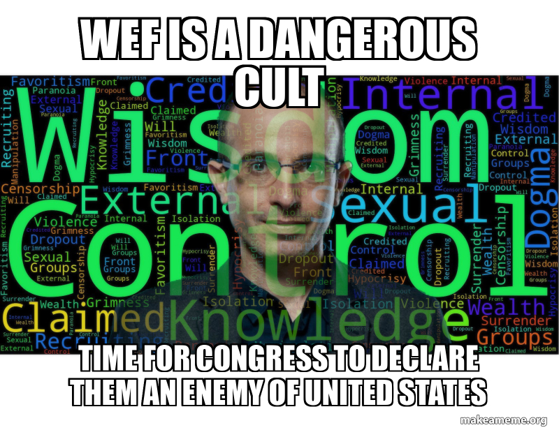 WEF IS A DANGEROUS CULT TIME FOR CONGRESS TO DECLARE THEM AN ENEMY OF ...