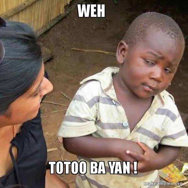 Weh Totoo ba yan ! - Skeptical Third World Kid | Make a Meme