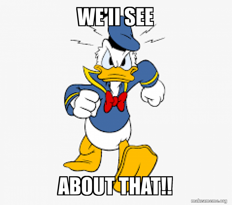 we'ii see about that!! Meme Generator