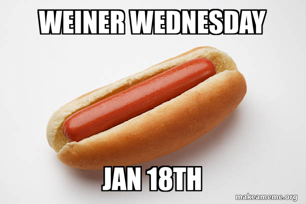Weiner Wednesday Jan 18th Meme Generator