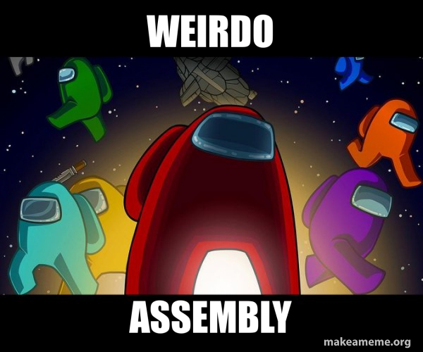 Weirdo Assembly - Among Us Meme Generator