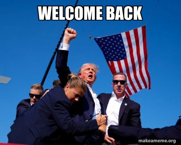 Welcome back - Trump Fist Meme Generator