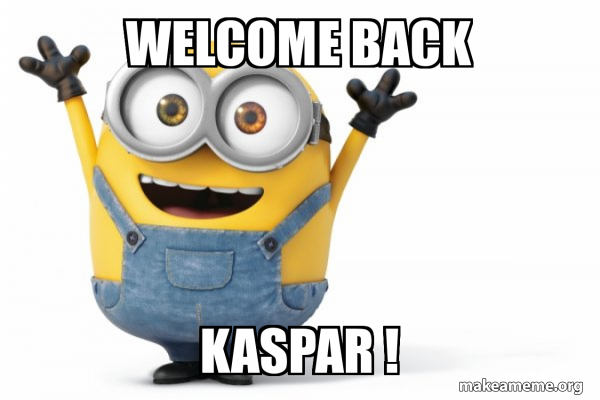 Welcome back Kaspar ! - Happy Minion Meme Generator
