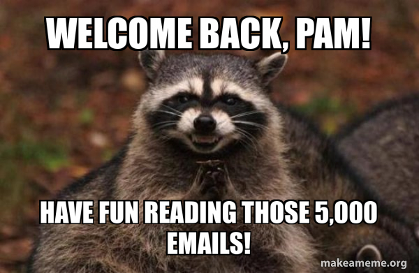 Welcome back, Pam! Have fun reading those 5,000 emails! - Evil Plotting ...