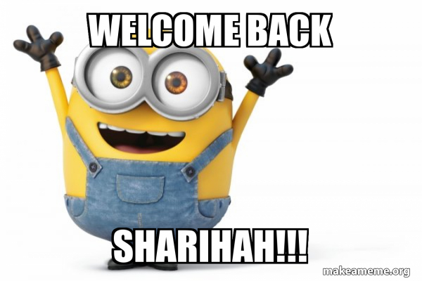Welcome Back Sharihah!!! - Happy Minion Meme Generator