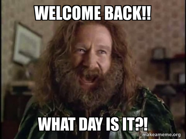Welcome back!! What day is it?! - Robin Williams - What year is it ...