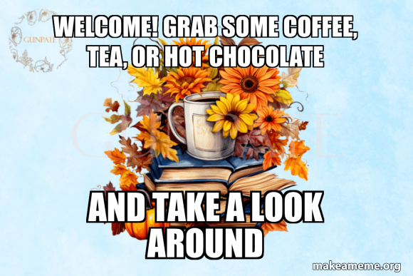 Welcome! Grab some coffee, Tea, or hot chocolate And take a look around ...