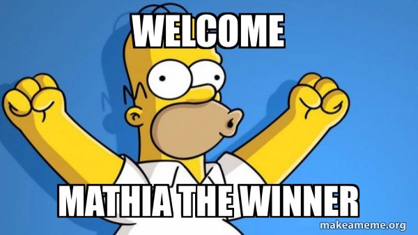 WELCOME MATHIA THE WINNER - Happy Homer Meme Generator