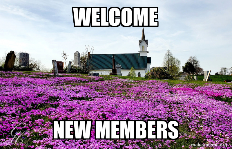 WELCOME NEW MEMBERS Meme Generator