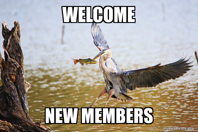 WELCOME NEW MEMBERS Meme Generator