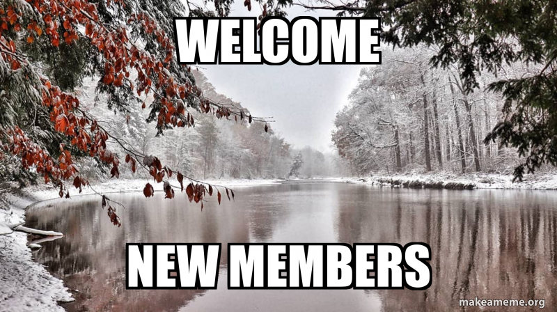 WELCOME NEW MEMBERS Meme Generator