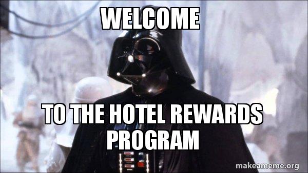 WELCOME TO THE HOTEL REWARDS PROGRAM - Darth Vader Meme Generator