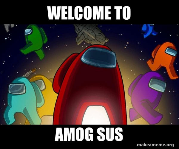 Welcome to Amog Sus - Among Us Meme Generator