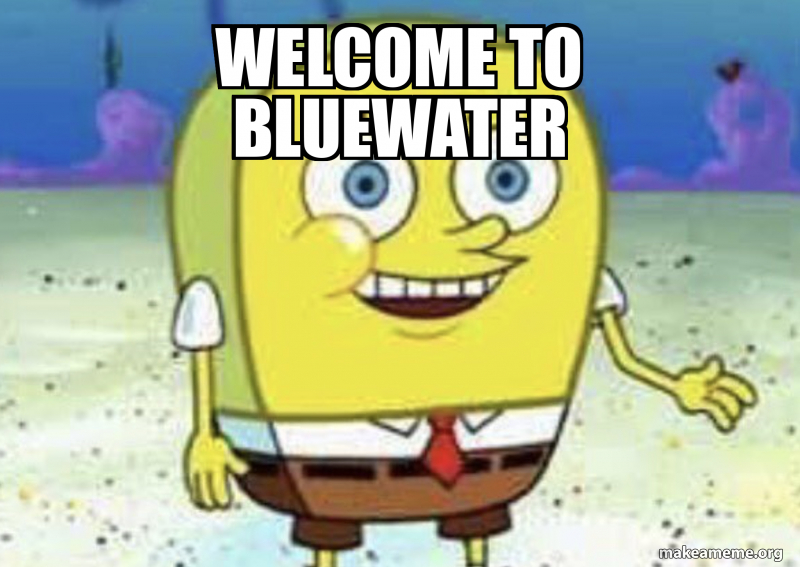 Welcome to bluewater Meme Generator