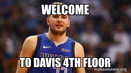 WELCOME to DAVIS 4TH FLOOR Meme Generator