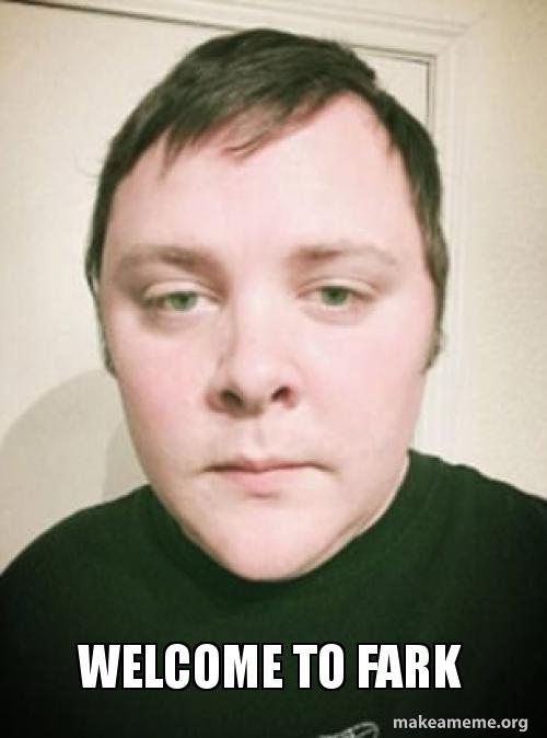 FARK.com: Blog (758): Fark NotNewsletter: Where it's always Daylight ...