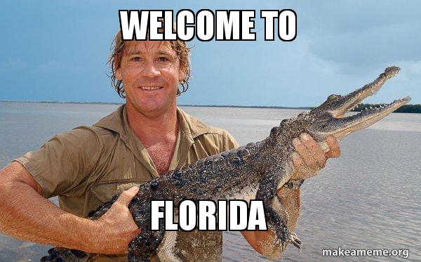 Welcome to Florida - Steve irwin Meme Generator