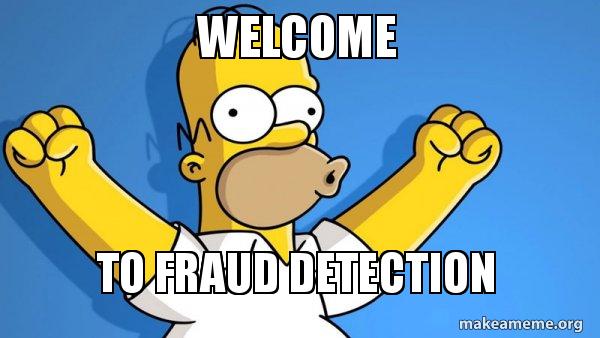 Welcome To Fraud Detection - Happy Homer Meme Generator