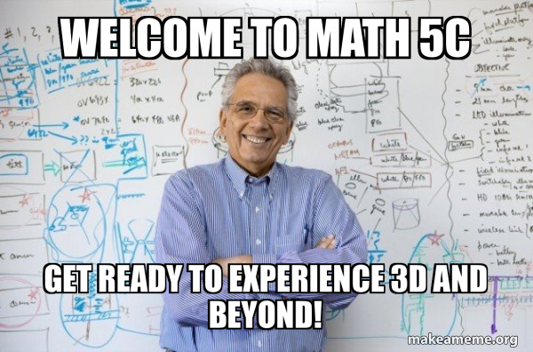 Welcome to Math 5C Get Ready to Experience 3D and Beyond! - Good Guy ...