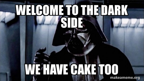 Welcome to the dark side we have cake too - Darth Vader - Choke Meme ...