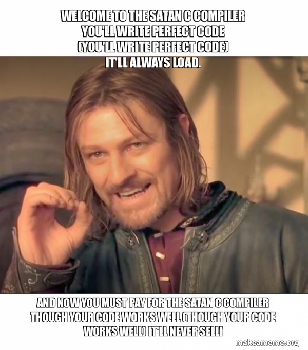 Welcome to the Satan C Compiler You'll write perfect code (You'll write ...