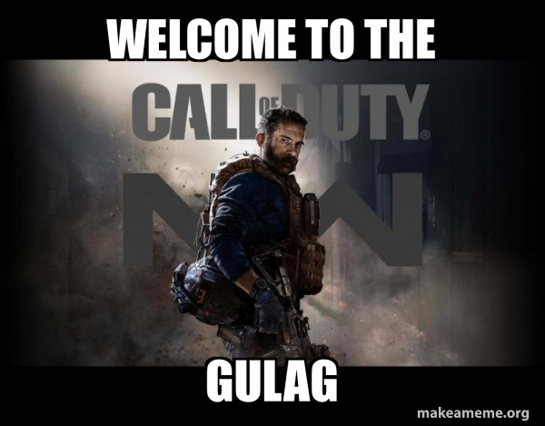 welcome to the gulag - Call of Duty (COD) - Modern Warfare Meme Generator
