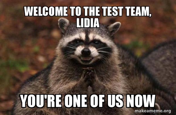 WElcome to the TEST Team, Lidia You're one of us now - Evil Plotting ...