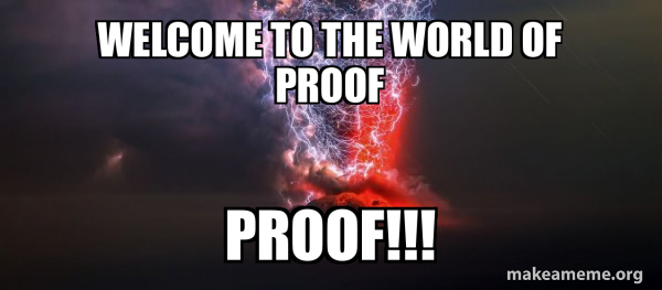 welcome to the world of proof proof!!! - The Gods are Angry Meme Generator