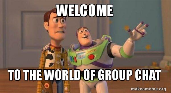 welcome To the world of group chat - Buzz and Woody (Toy Story) Meme ...