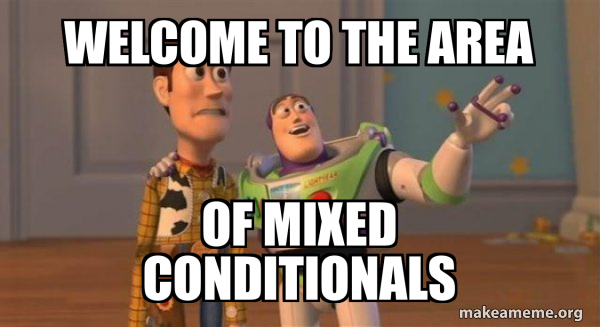 welcome to the area of mixed conditionals - Buzz and Woody (Toy Story ...