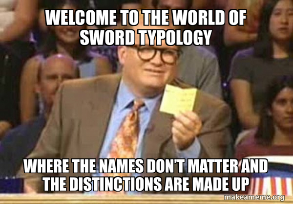 Welcome to the world of sword typology Where the names don’t matter and ...