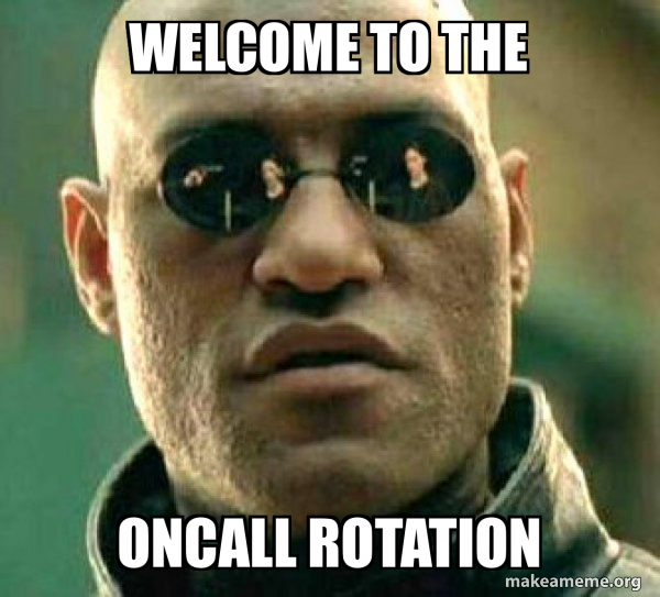 Welcome to the Oncall Rotation - Matrix Morpheus Meme Generator