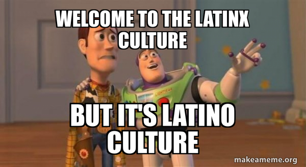 Welcome to the Latinx culture But it's Latino culture - Buzz and Woody ...