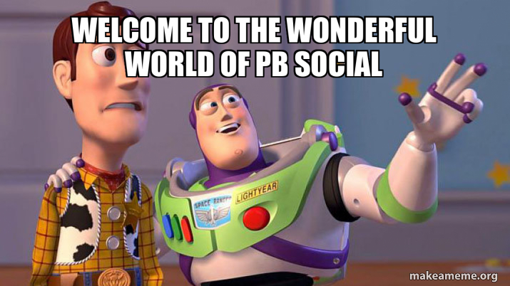 Welcome to the wonderful world OF PB SOCIAL Meme Generator