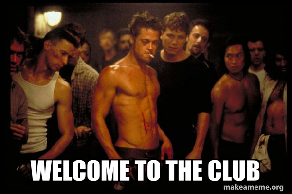 Welcome to the Club - Fight Club Meme Generator