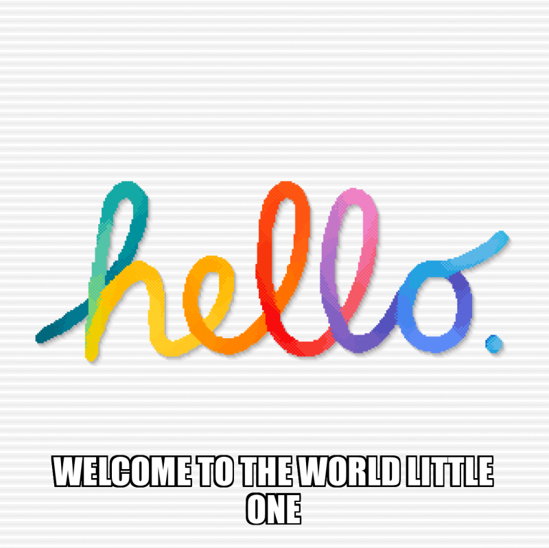welcome to the world little one Meme Generator