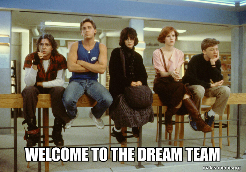 welcome to the dream team Meme Generator