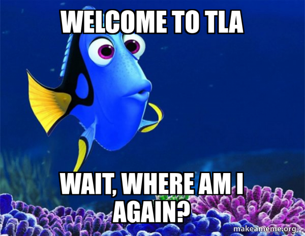 Welcome to TLA Wait, where am I again? - Dory from Nemo (5 second ...