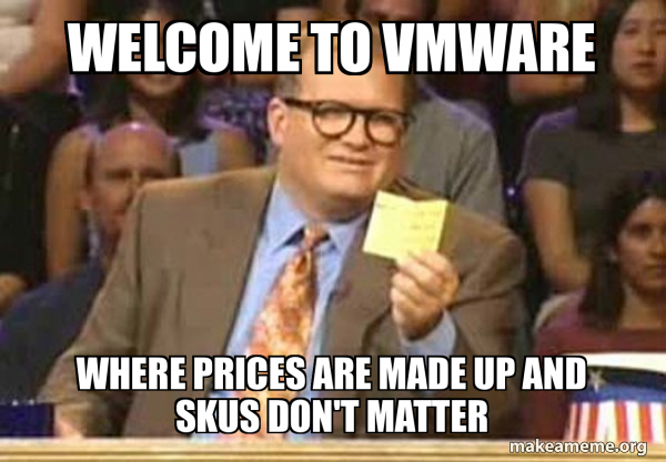 Welcome to Vmware Where prices are made up and SKUs don't matter - Drew ...