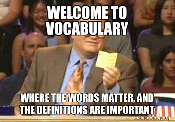 Welcome to vocabulary where the words matter, and the definitions are ...