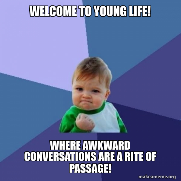 Welcome to Young Life! Where awkward conversations are a rite of ...