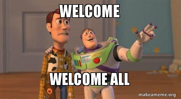 WELCOME WELCOME ALL - Buzz and Woody (Toy Story) Meme Meme Generator
