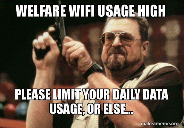 Welfare WIFI Usage High Please limit your daily data usage, or else ...