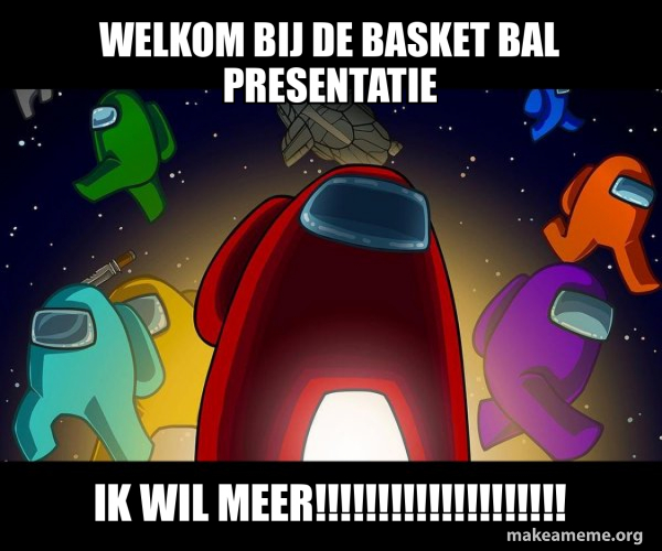 welkom bij de basket bal presentatie ik wil meer ...