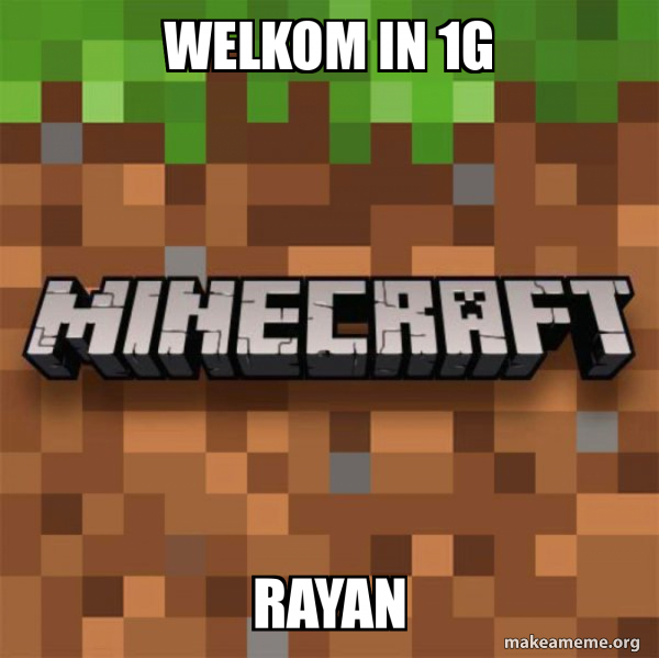 WELKOM IN 1G Rayan - Minecraft Meme Generator