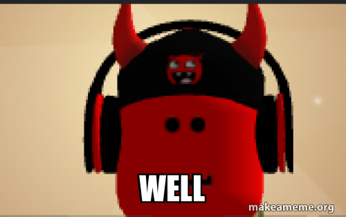 well Meme Generator
