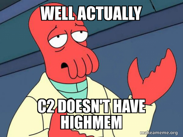 well actually c2 doesn't have highmem - Tricky Zoidberg Meme Generator
