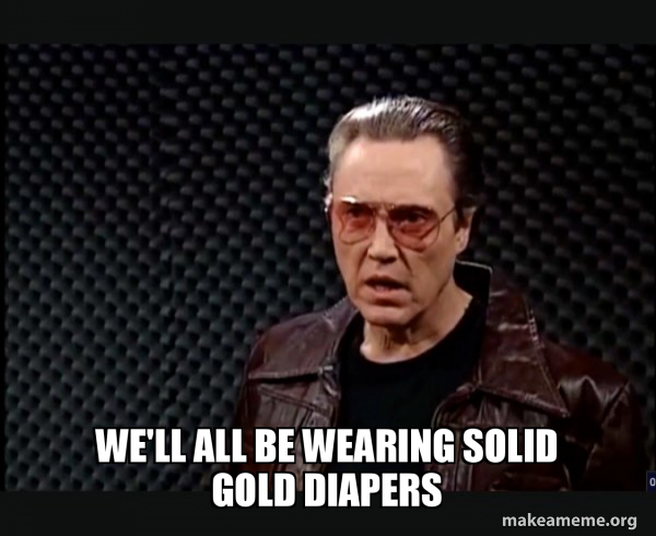 We'll all be wearing solid gold diapers - SNL - More Cowbell Meme Generator